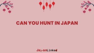 Can You Hunt in Japan? An Experts Guide to Hunting Laws and Practices